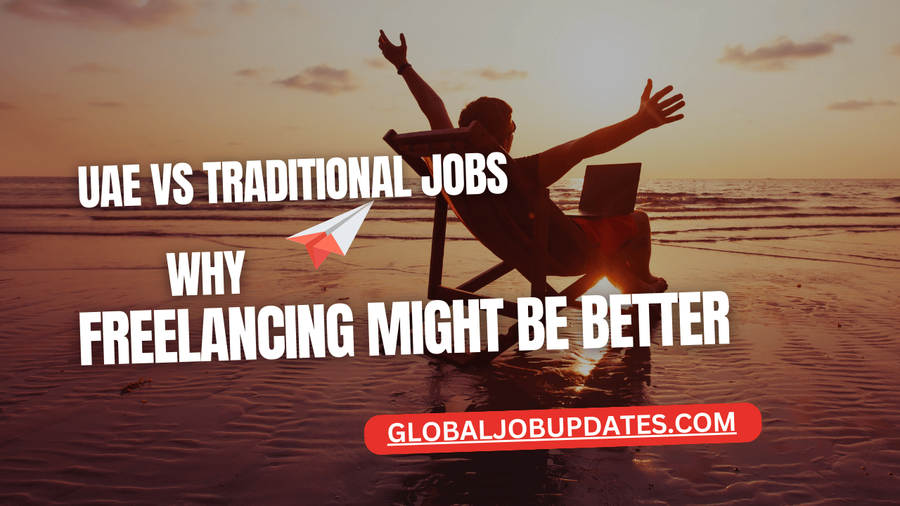 UAE vs. Traditional Jobs: Why Freelancing Might Be Better