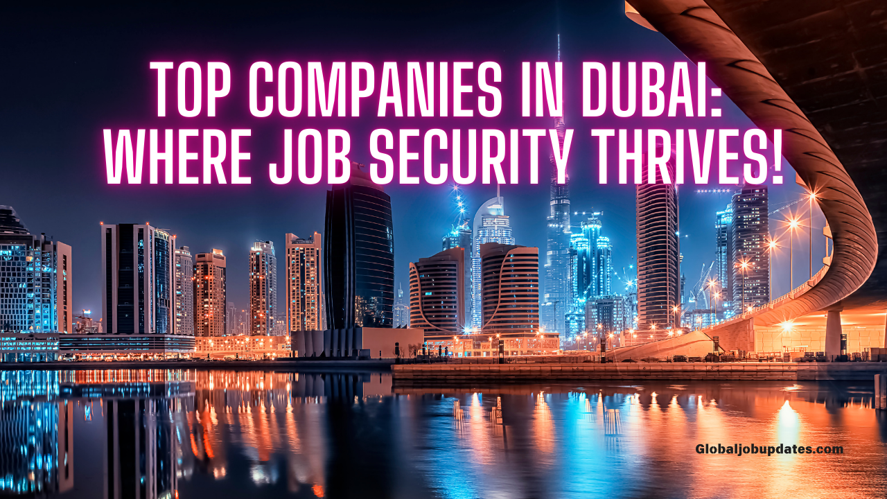 Top Companies in Dubai: With highest Job Security in 2025!
